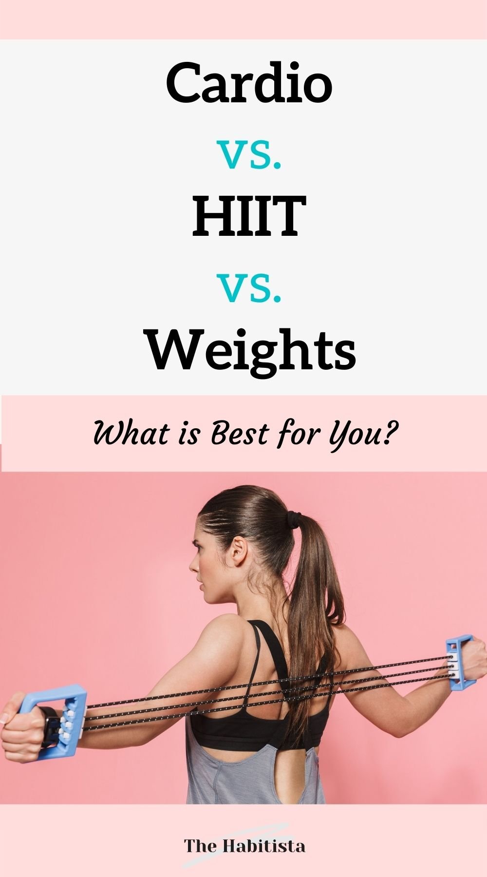 Cardio vs HIIT vs Weight Training: What is Best for You? - The Habitista